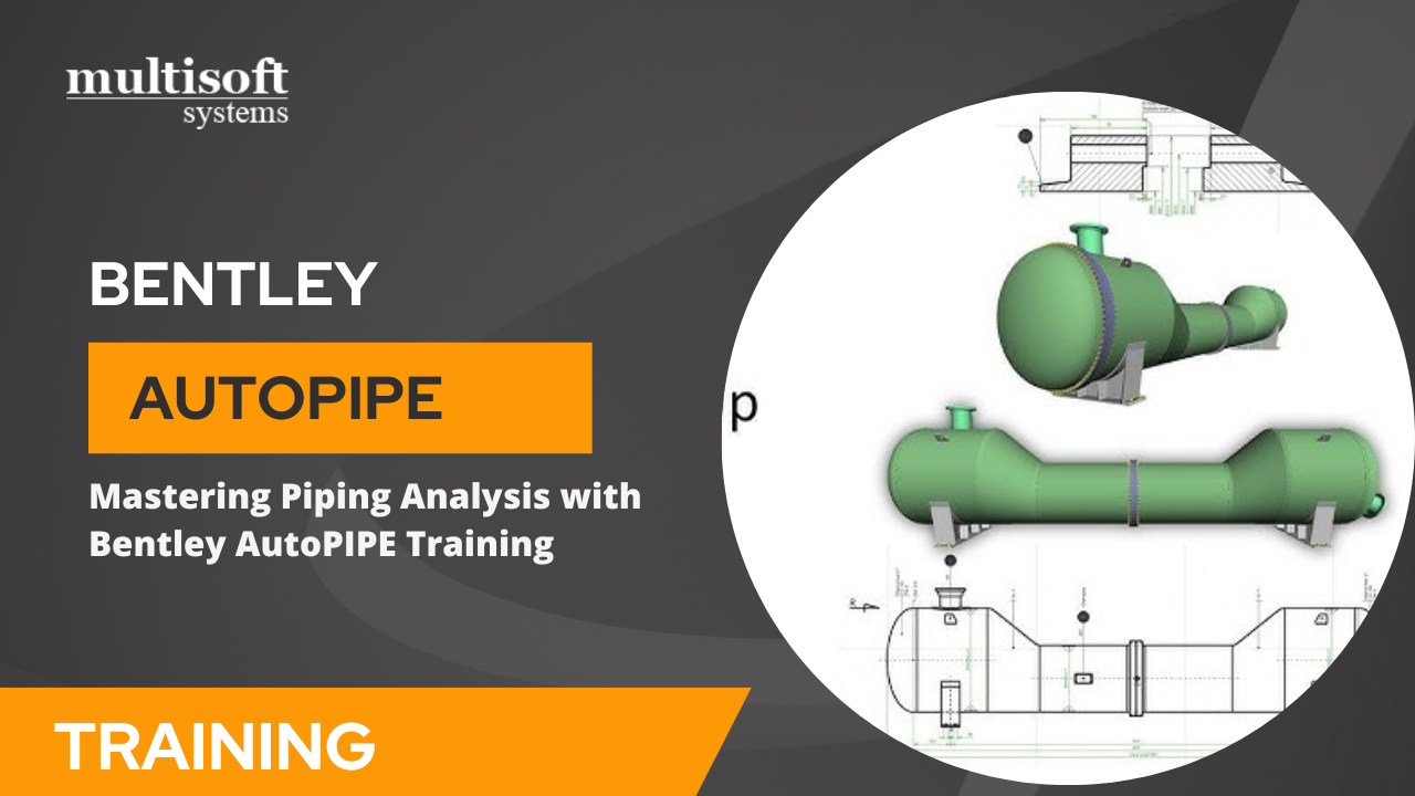 Mastering Piping AnalysisBentley AutoPIPE Training
