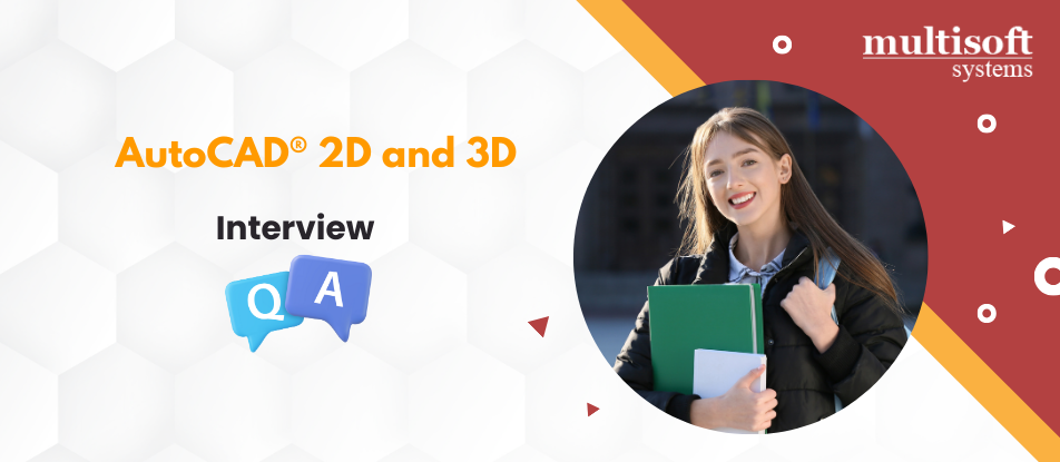 Top 30 AutoCAD® 2D and 3D Interview Questions Answers 2025