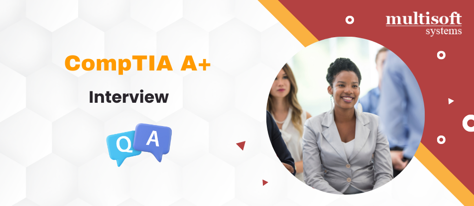 Top 30 CompTIA A+ Interview Questions Answers 2025