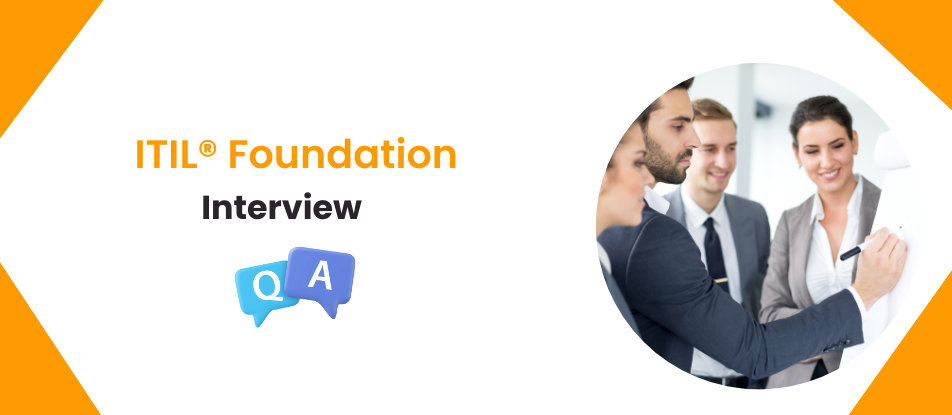 Top 30 ITIL® Foundation Interview Questions Answers 2025