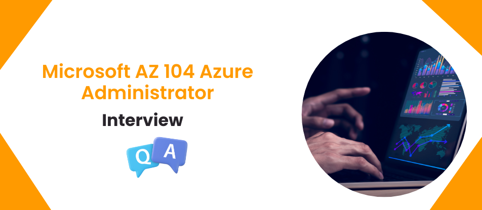 Top 30 Microsoft AZ 104 Azure Administrator Interview Questions 2025